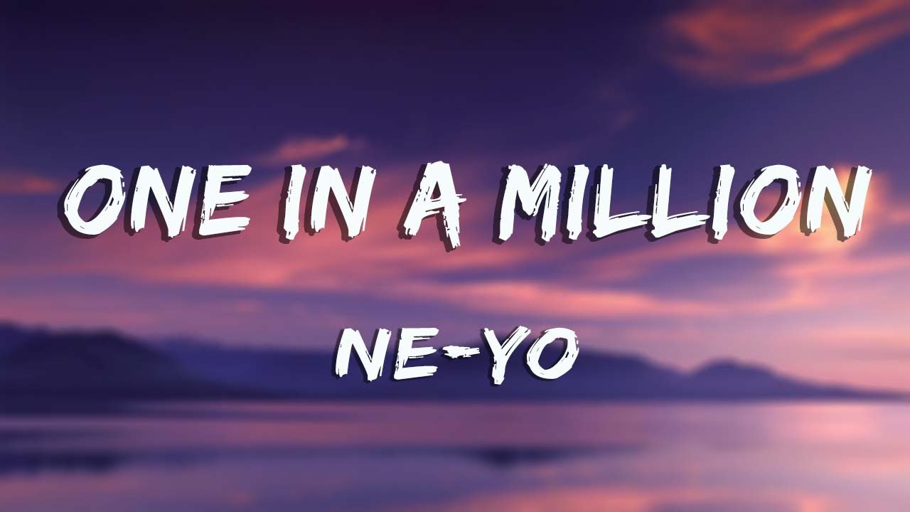 One In A Million - Ne-yo (Lyrics) - YouTube