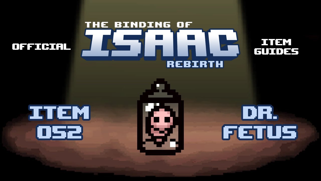 Official TBOI Item Guides No. 052: Dr. Fetus - YouTube