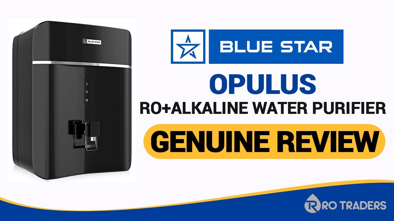 Blue Star Opulus RO Water Purifier Review, Features, Customer Feedback ...