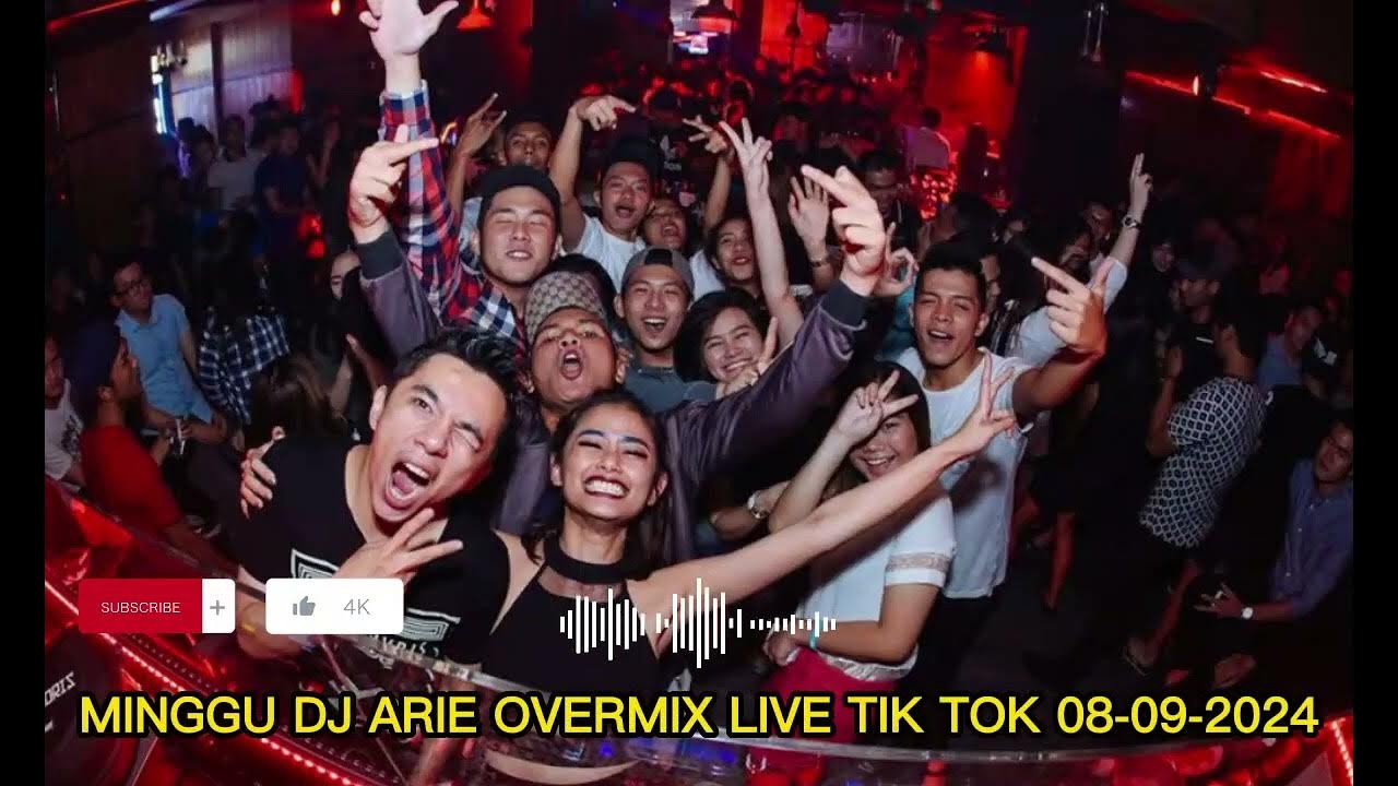 MINGGU DJ ARIE OVERMIX LIVE TIK TOK 08-09-2024 - YouTube