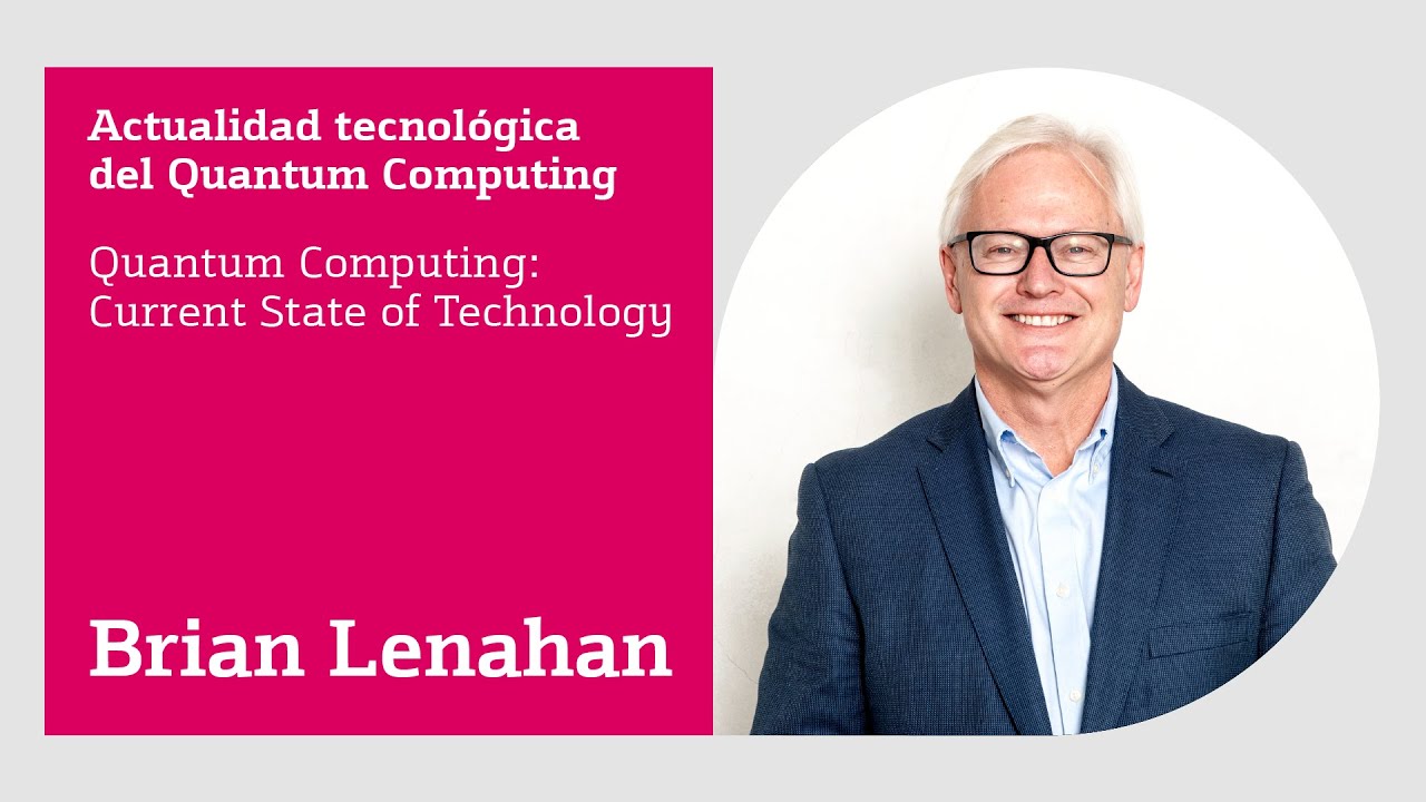 Estado del arte de quantum computing con Brian Lenahan - Foro Quantum ...