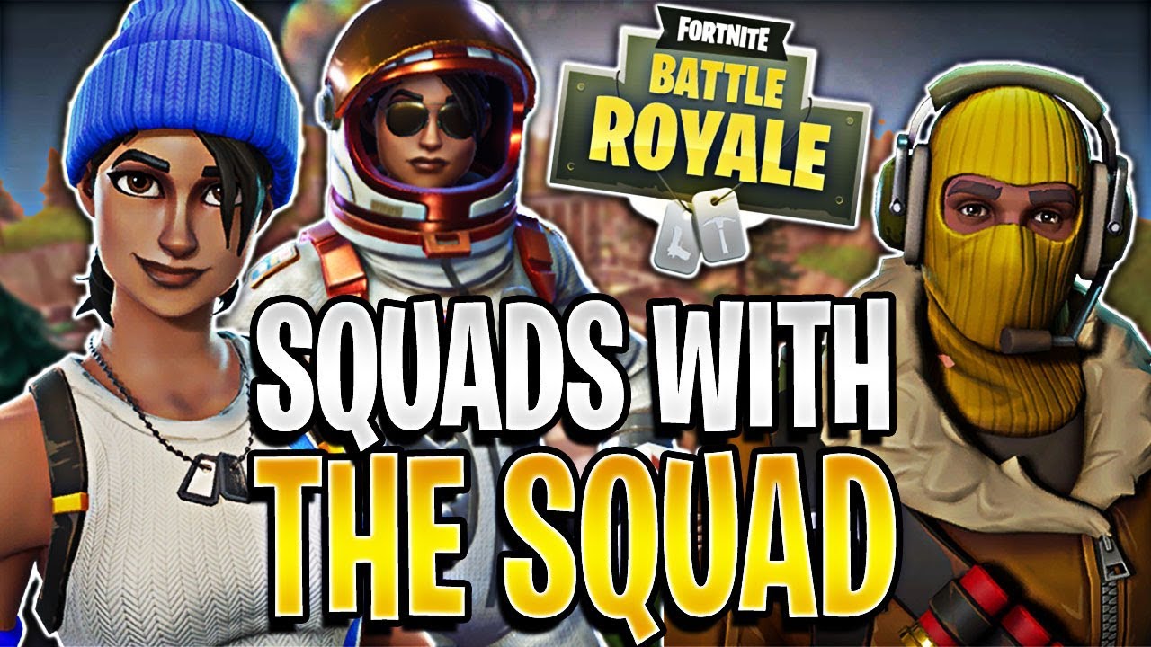 Squads with the Squad! (Fortnite Battle Royale) - YouTube