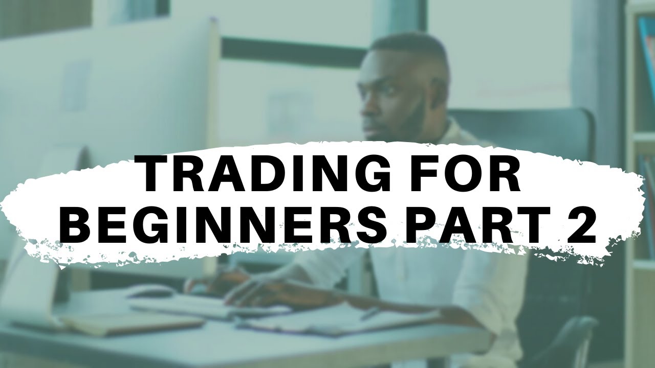 Trading For Beginners Part 2 - YouTube