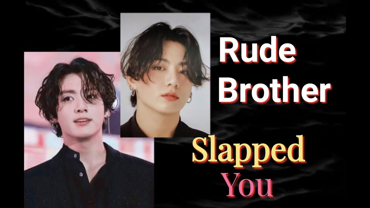 Rude Brother Slapped You #btsff #jeonjungkook - YouTube