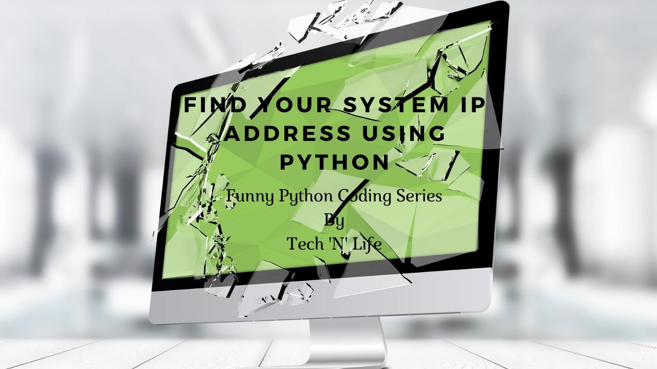 Find Your Ip Address Using Python 2020 Funny Python Coding Series Tech N Life Youtube