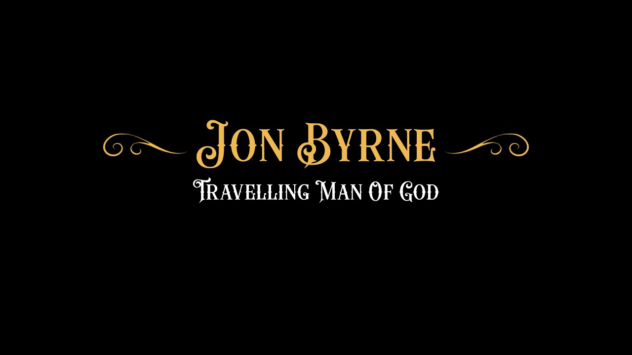 Jon Byrne - Travelling Man Of God - YouTube