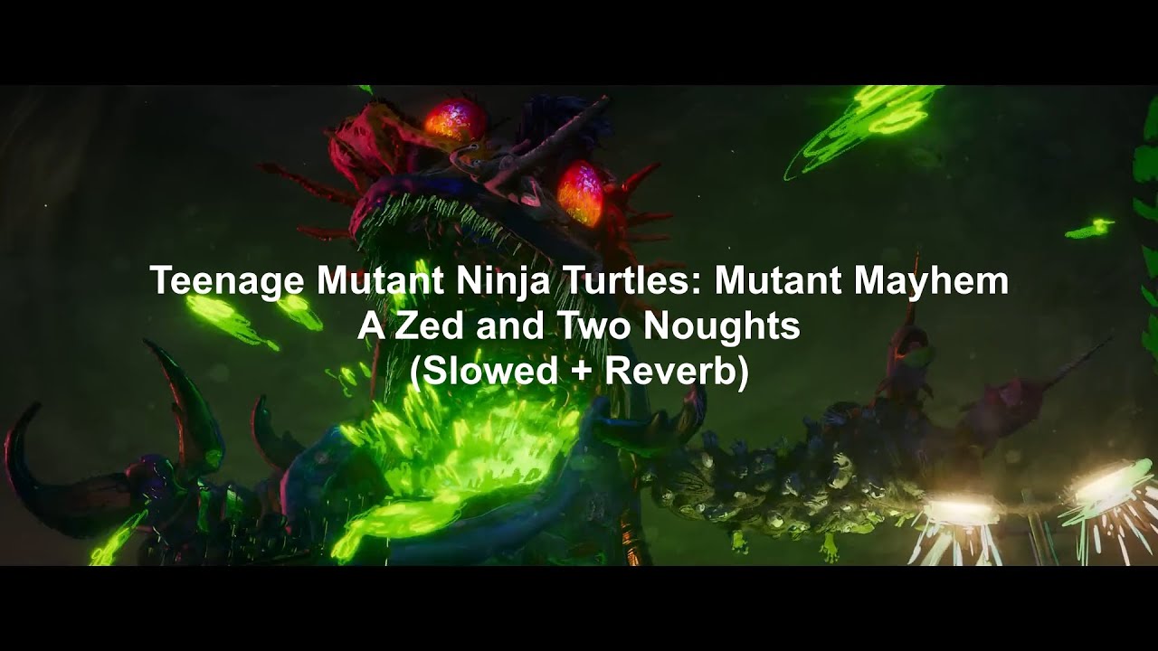TMNT: Mutant Mayhem - A Zed and Two Noughts (Slowed + Reverb) - YouTube