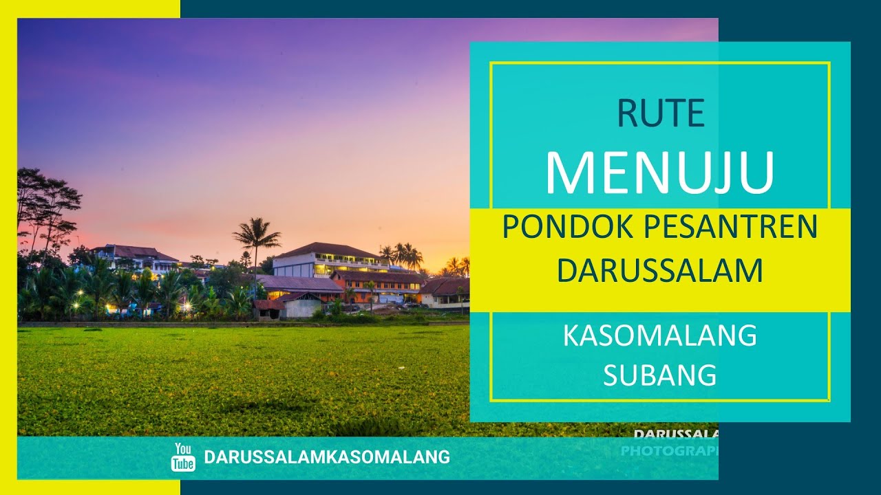 RUTE MENUJU PONDOK PESANTREN DARUSSALAM KASOMALANG SUBANG - YouTube