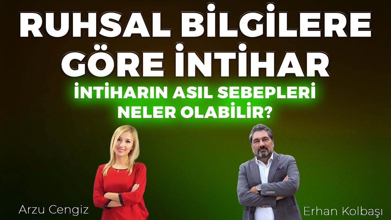 İNTİHARIN ASIL SEBEPLERİ NELER OLABİLİR? - Erhan Kolbaşı & Arzu Cengiz ...