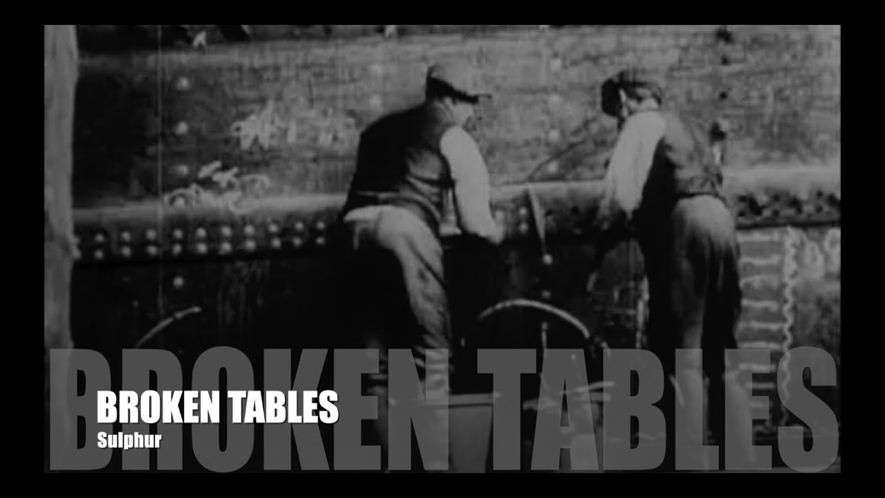 BROKEN TABLES : SULPHUR (Preview) - YouTube