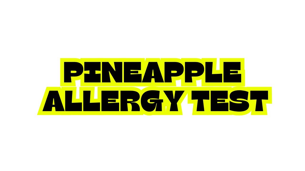PINEAPPLE ALLERGY TEST - YouTube