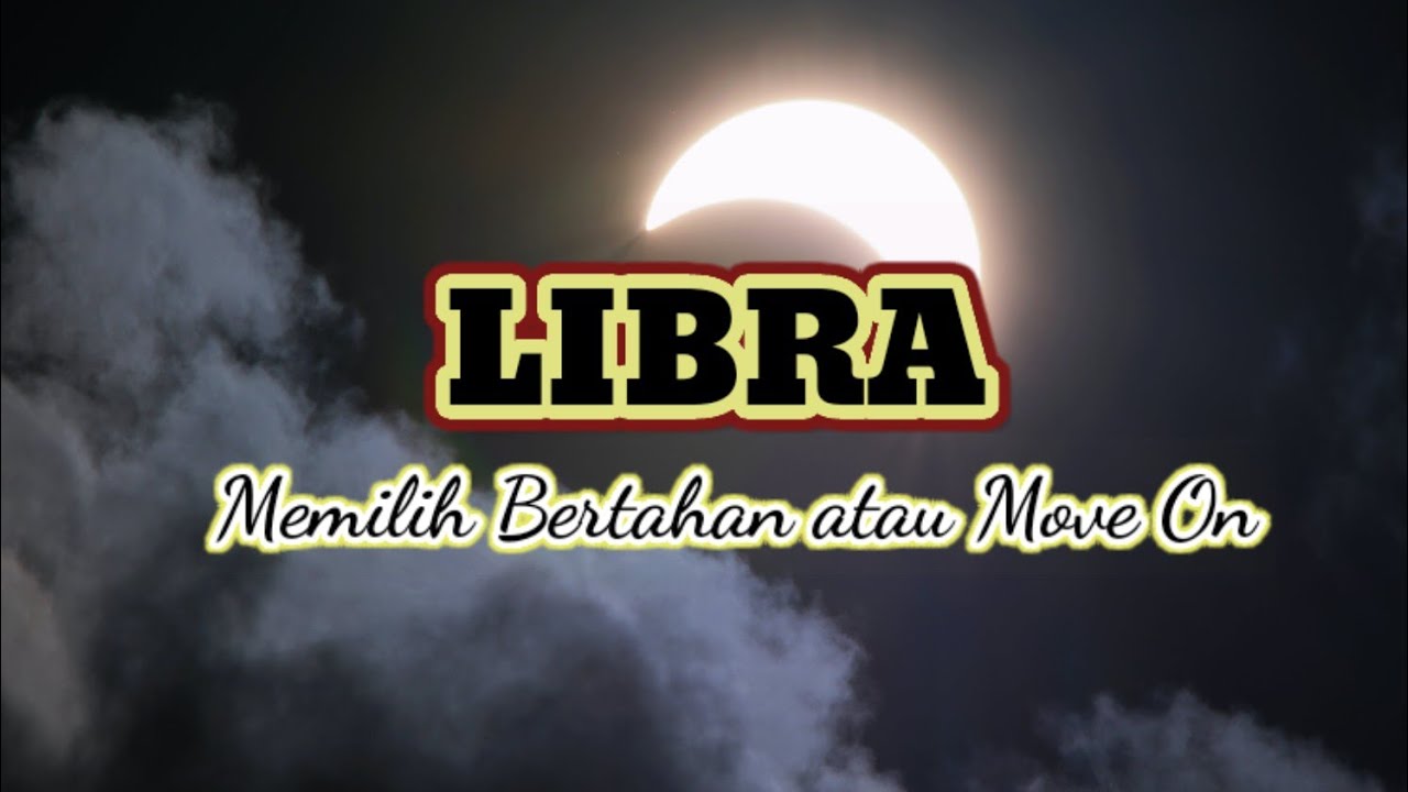 Libra 💕 Memilih Bertahan atau Move On 💕 - YouTube