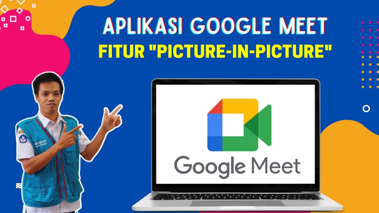 CARA MEMANFAATKAN FITUR PICTURE-IN-PICTURE DI GOOGLE MEET - YouTube