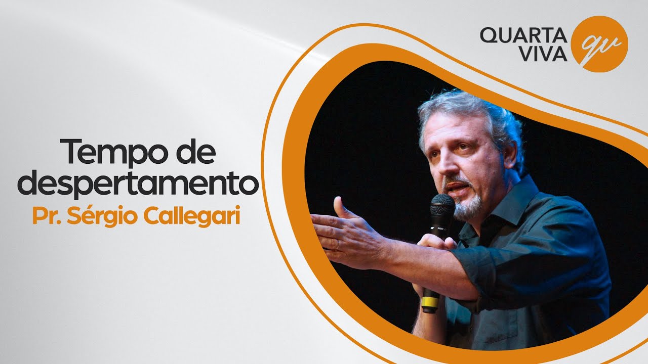 TEMPO DE DESPERTAMENTO | Quarta-Viva | Pr. Sérgio Callegari - YouTube