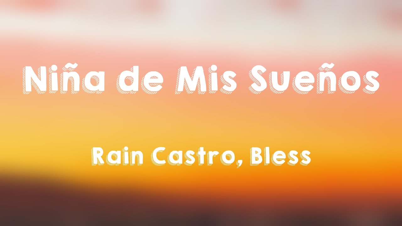 Niña de Mis Sueños - Rain Castro, Bless (Lyrics) 🐡 - YouTube