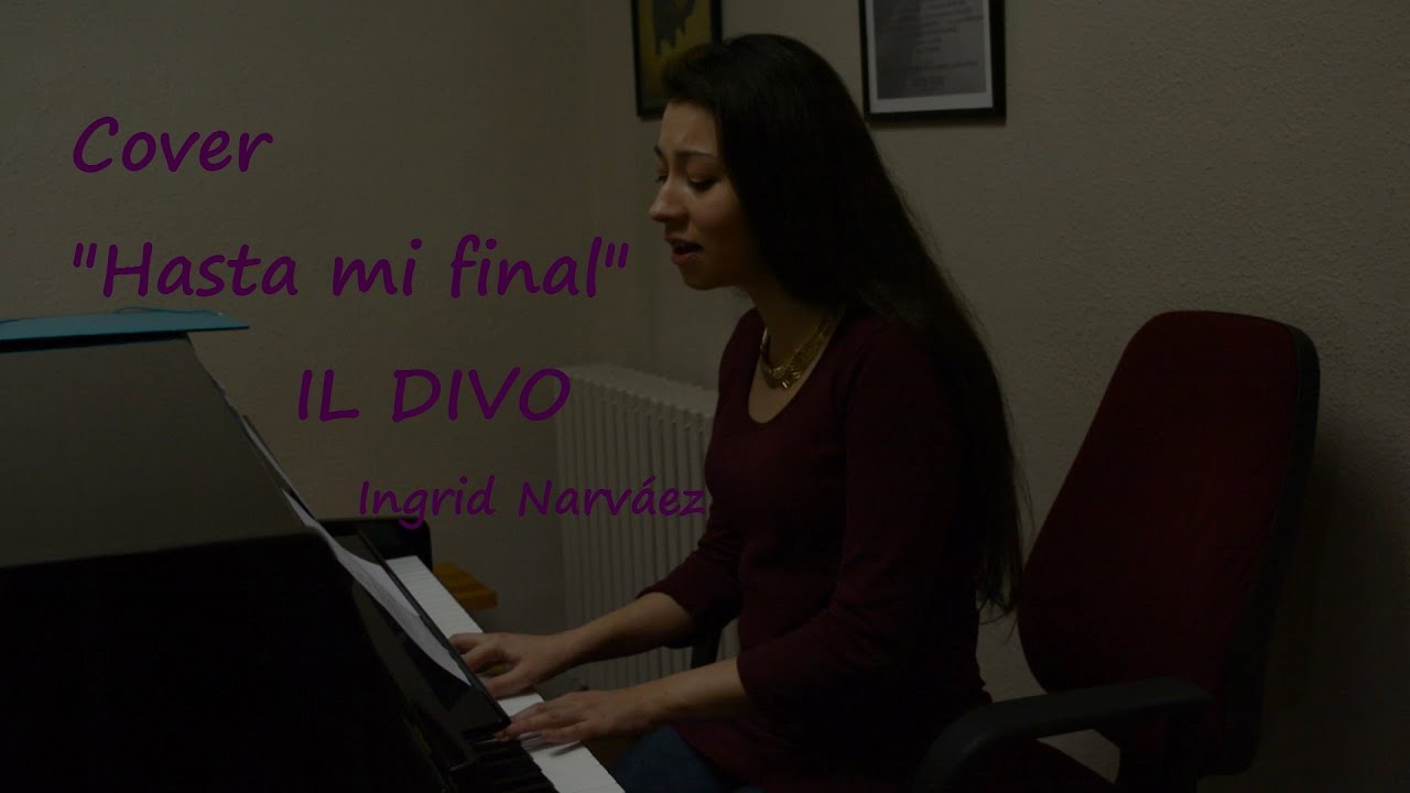 Ingrid Narváez - Cover Hasta mi Final (IL DIVO) - YouTube