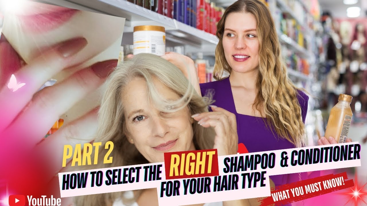 How to Select the Right Shampoo and Conditioner for Your Hair Type ...