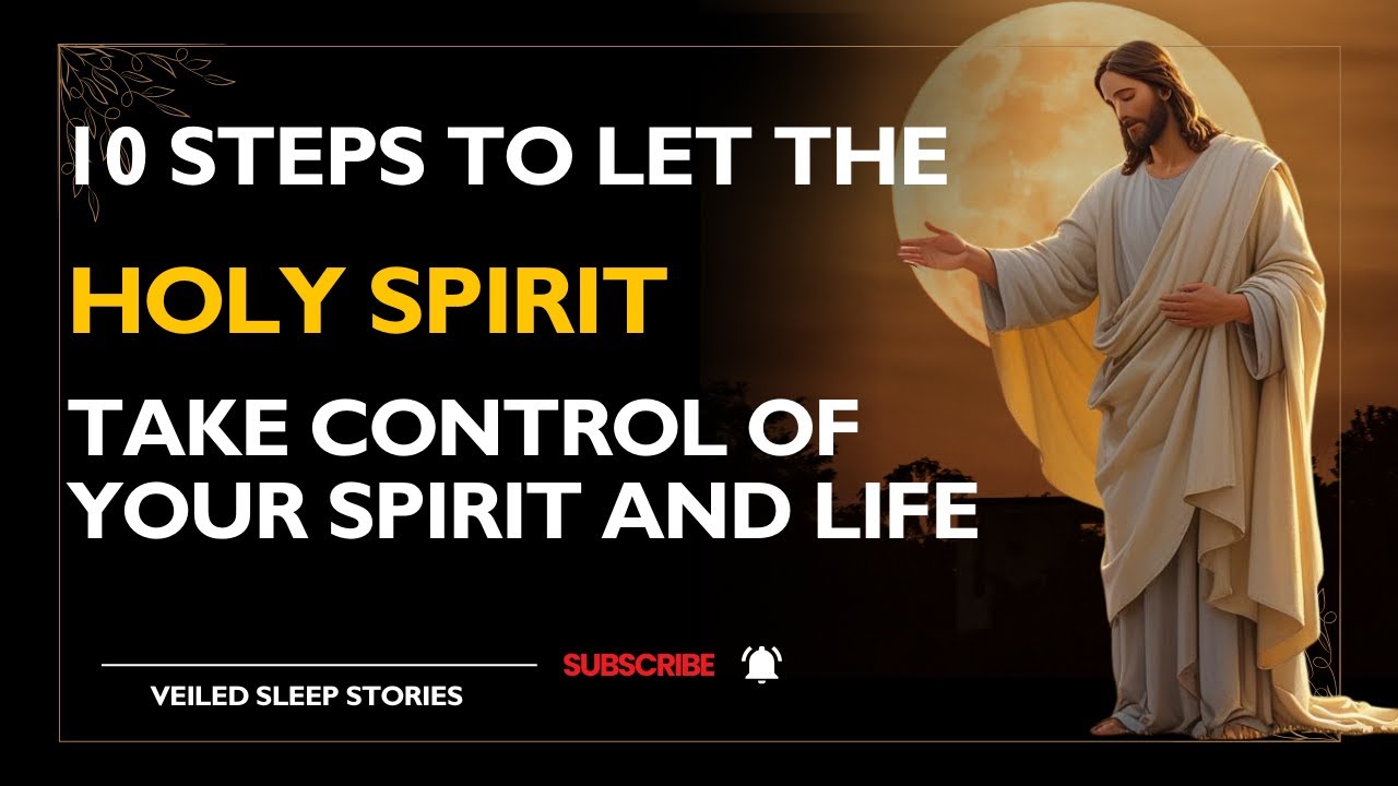 10 Steps to Let the Holy Spirit Take Control of Your Spirit and Life ...
