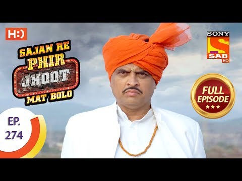 Sajan Re Phir Jhoot Mat Bolo - Ep 274 - Full Episode - 14th June, 2018