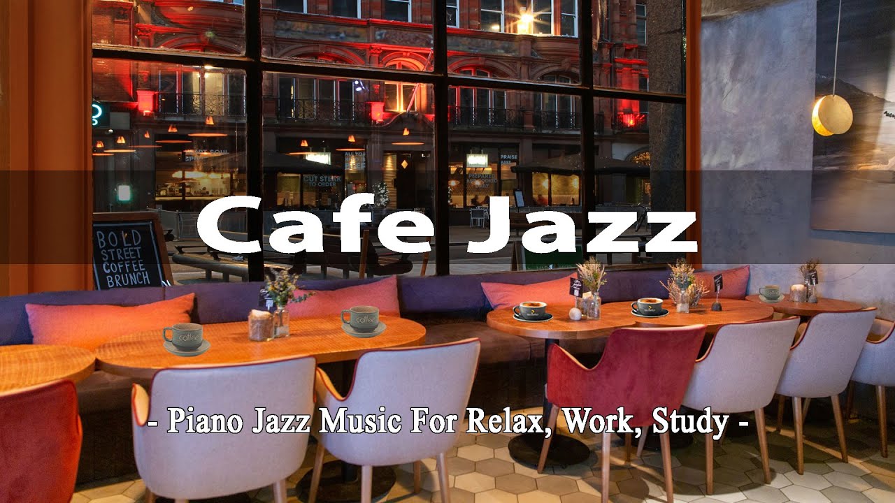 Coffee Jazz Music & Cafe Shop Ambience with Relaxing Smooth Piano Jazz ...
