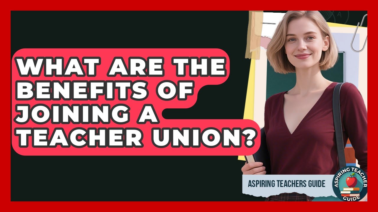 What Are The Benefits Of Joining A Teacher Union? - Aspiring Teacher ...