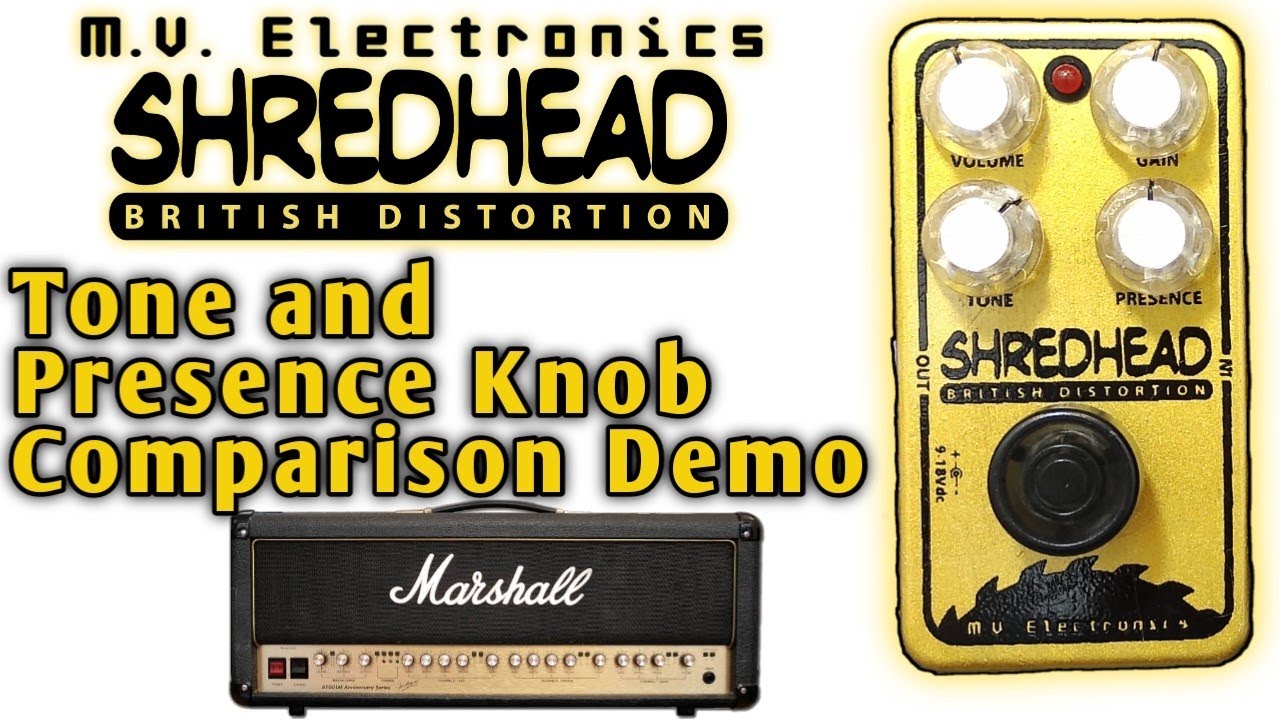 MV Shredhead British Distortion: Tone and Presence Knob Comparison Demo ...