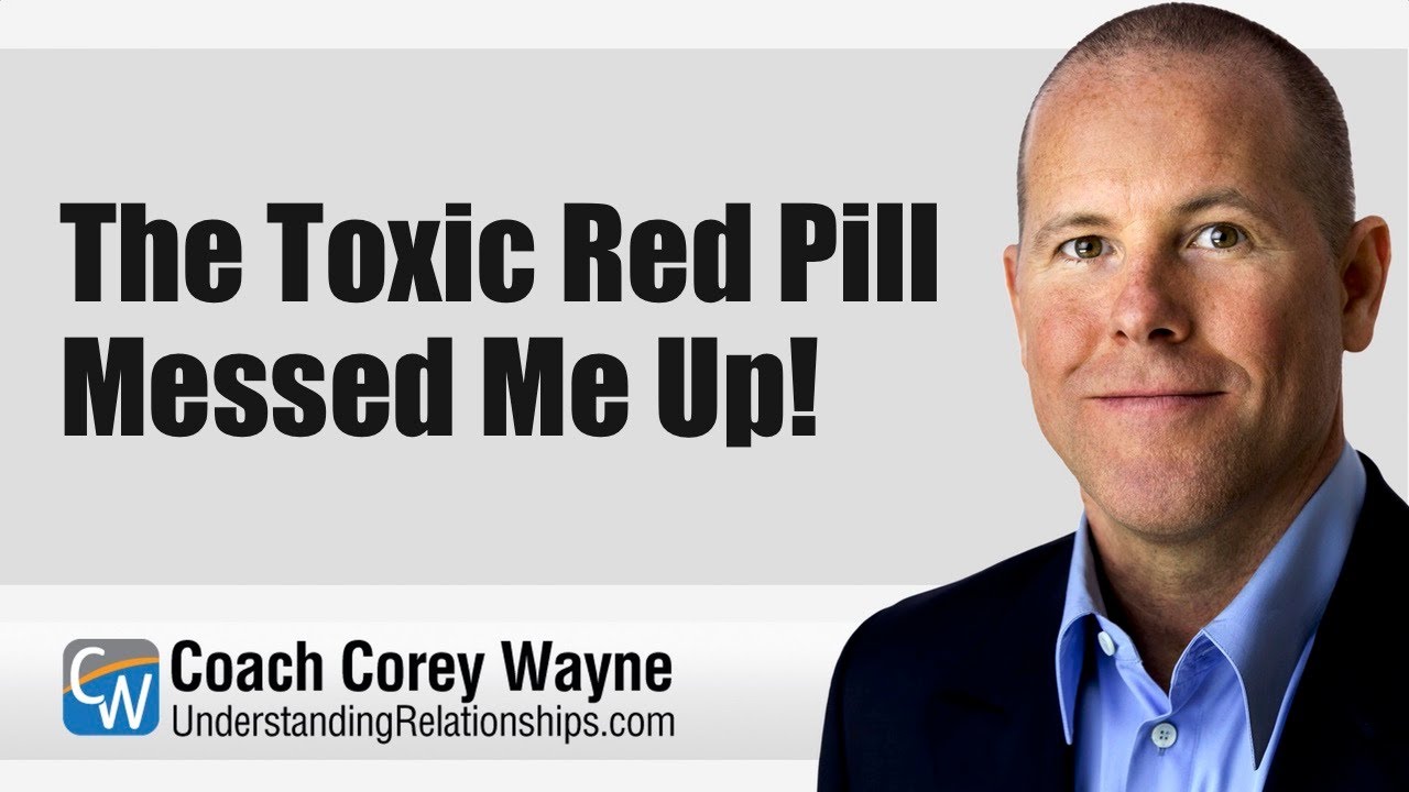 The Toxic Red Pill Messed Me Up! - YouTube