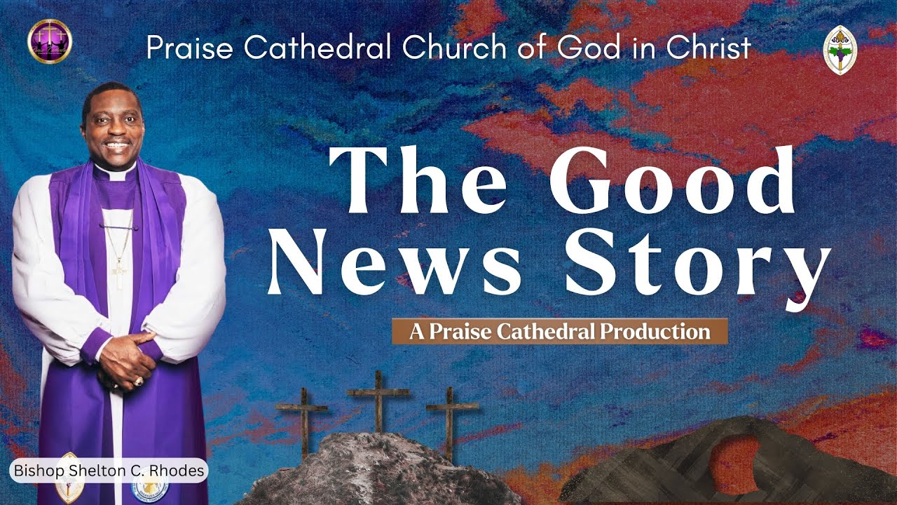 The Good News Story - A Praise Cathedral Production | Bishop Shelton C ...