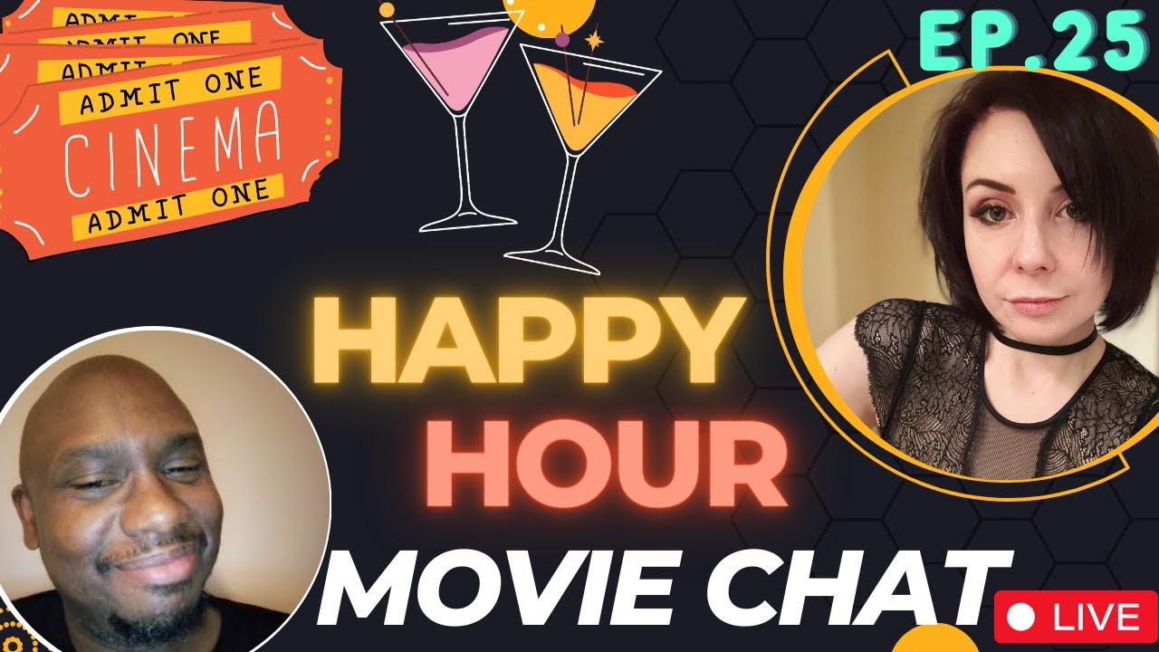 Happy Hour Movie Chat Ep. 25 - YouTube