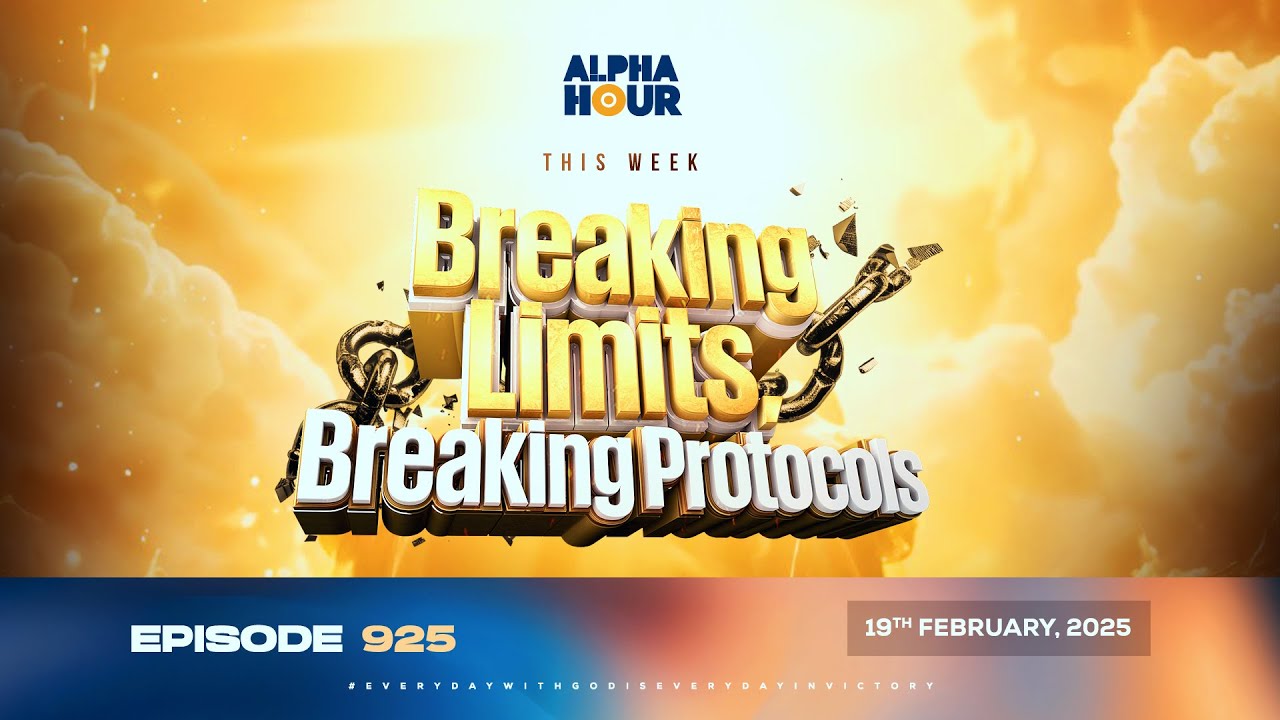 ALPHA HOUR EPISODE 925 || BREAKING LIMITS, BREAKING PROTOCOLS || 19TH ...