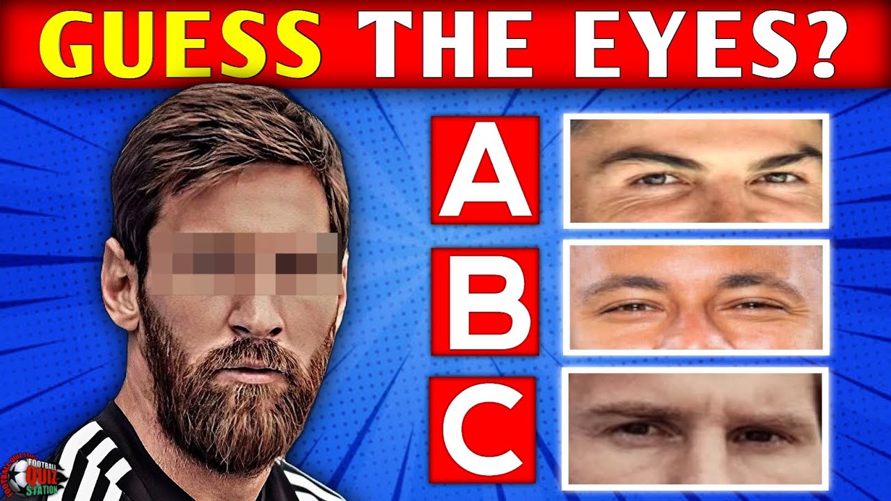 GUESS THE FOOTBALL PLAYERS BY THEIR EYES | Football Quiz 2024 Of ...