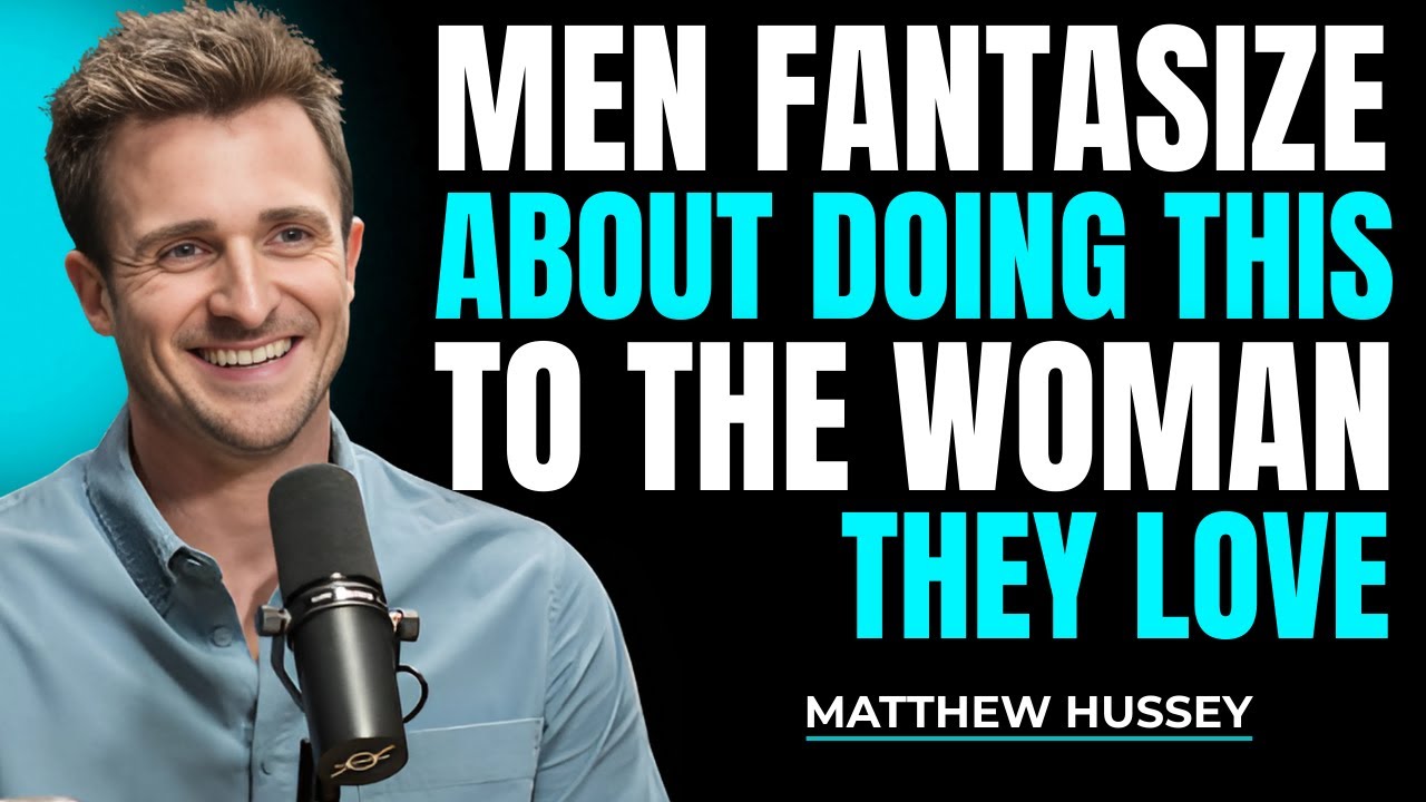 6 Things Men Fantasize About Doing To Women They Love | Matthew Hussey ...