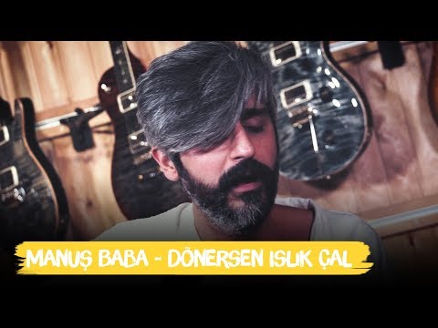 Manuş Baba - Dönersen Islık Çal | Canlı Performans | Akustik