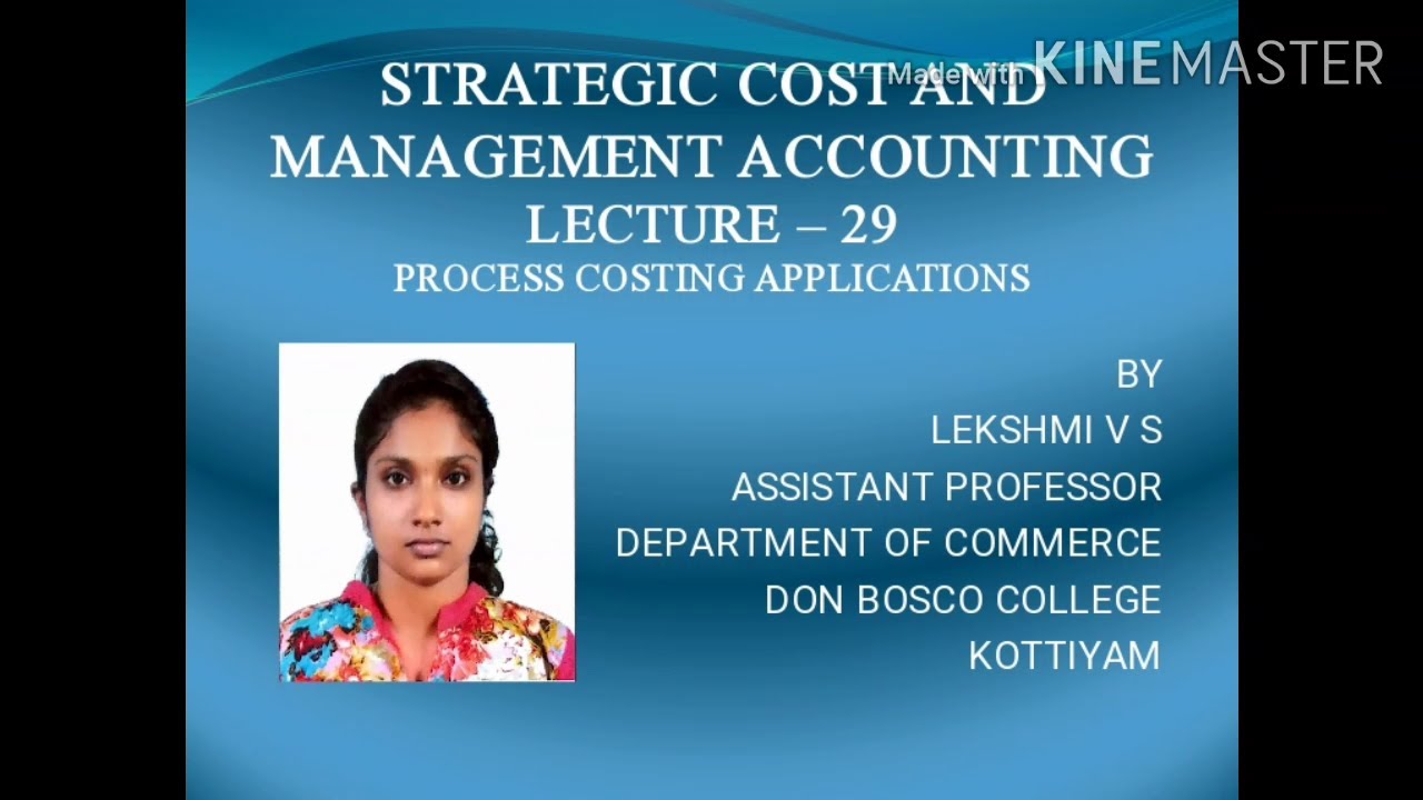 STRATEGIC COST & MANAGEMENT ACCOUNTING LECTURE- 29(PROCESS COSTING ...