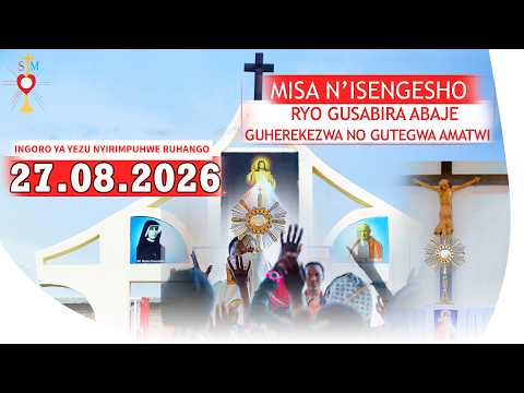 LIVE 🔴 MISA N'ISENGESHO RYO GUSABIRA ABAJE GUHEREKEZWA NO GUTEGWA AMATWI || 27/08/2026
