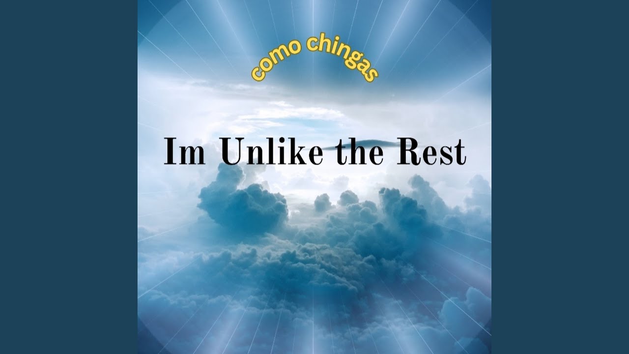 Im Unlike the Rest - YouTube