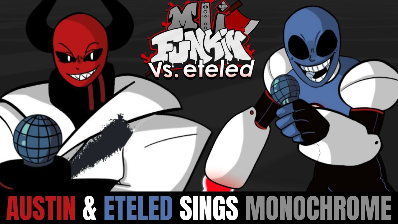 Friday Night Funkin Minus Austin & Minus Eteled Sings Monochrome! - YouTube