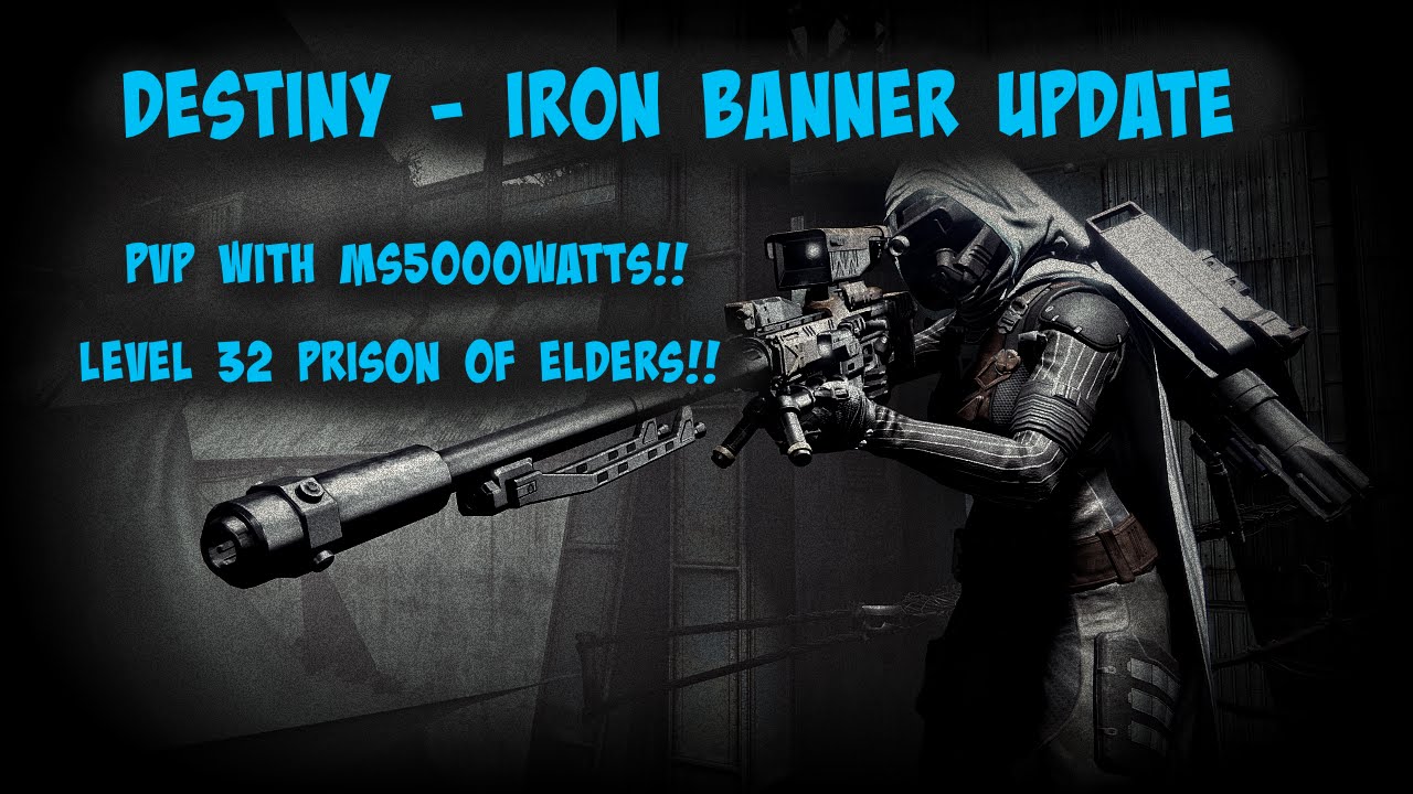 Destiny - Iron Banner Day 3 Update!! Level 33!! PVP with Ms5000Watts ...