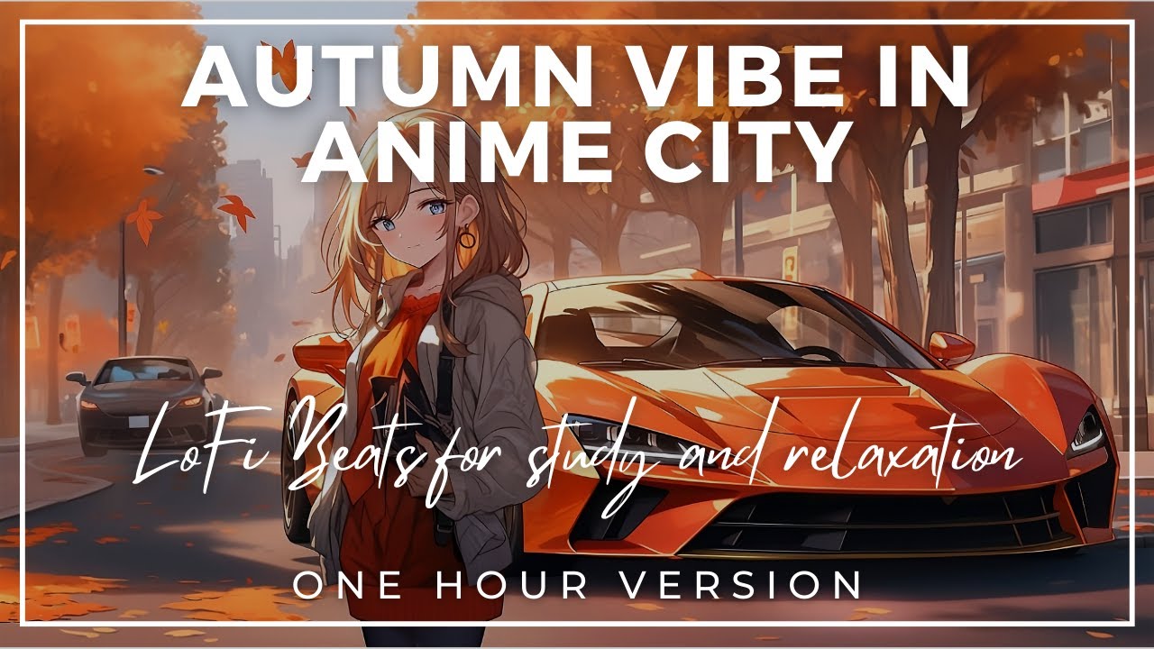 Autumn Vibe in Anime City 🌆 : 1-Hour Loop Inspiring LoFi Hip Hop Study ...