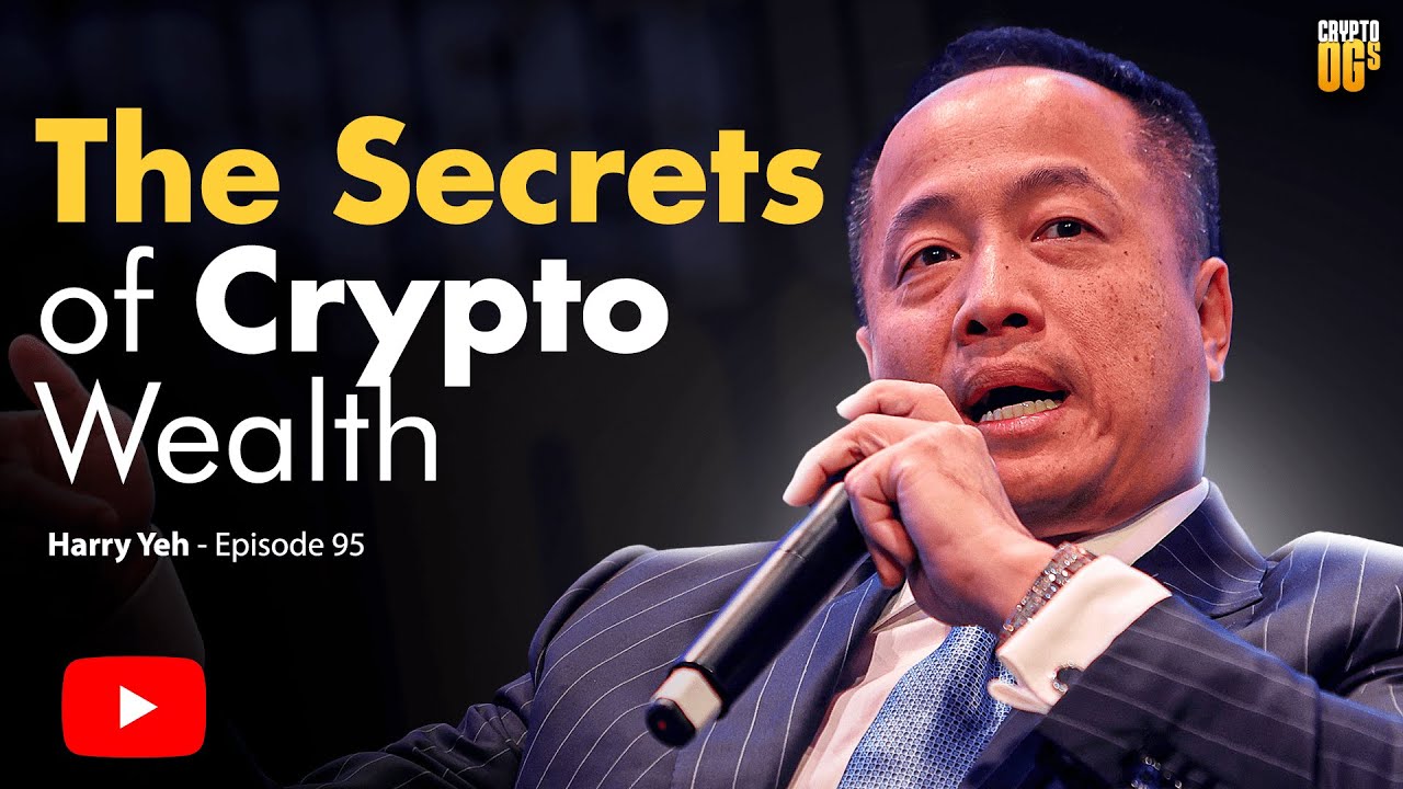 The Secrets of Crypto Wealth | Crypto OGs featuring Harry Yeh, a Fintech Mastermind | Ep 95 ...
