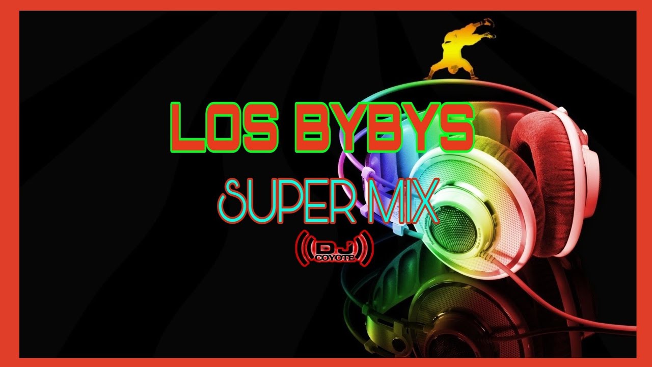 Los Bybys |SUPER MEGAMIX| clásicos Dj Coyote