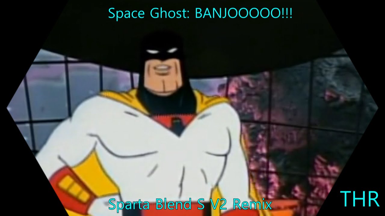 Space Ghost: BANJOOOOO!!! - Sparta Blend V2 Remix - YouTube
