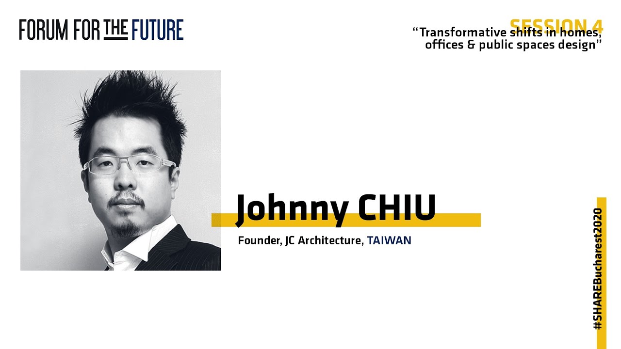 Johnny CHIU, Founder JC Architecture - TAIWAN at SHARE Bucharest 2020 ...