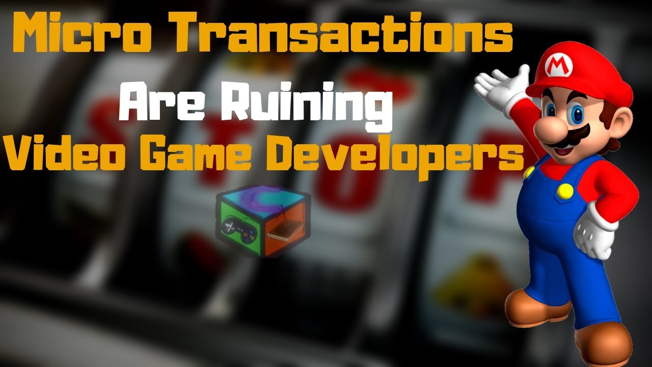 Micro Transactions Are Ruining Video Game Developers - YouTube