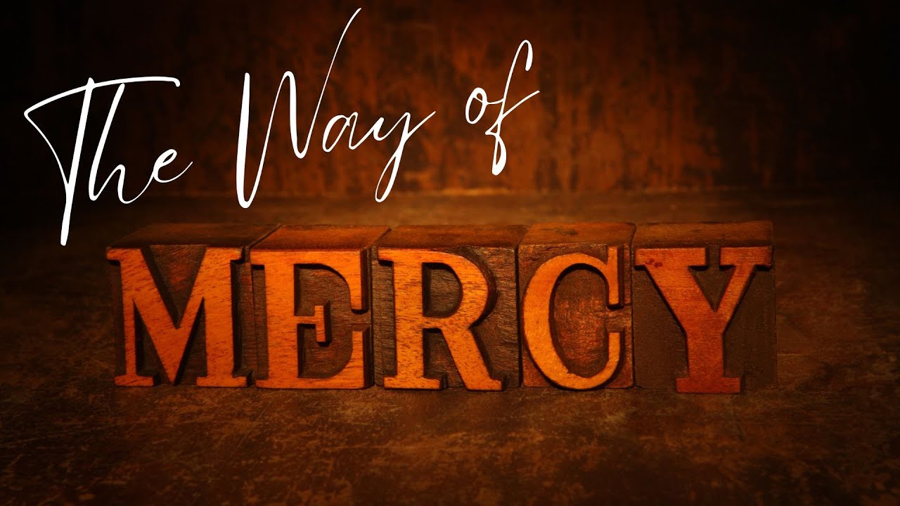 The Way of Mercy - YouTube