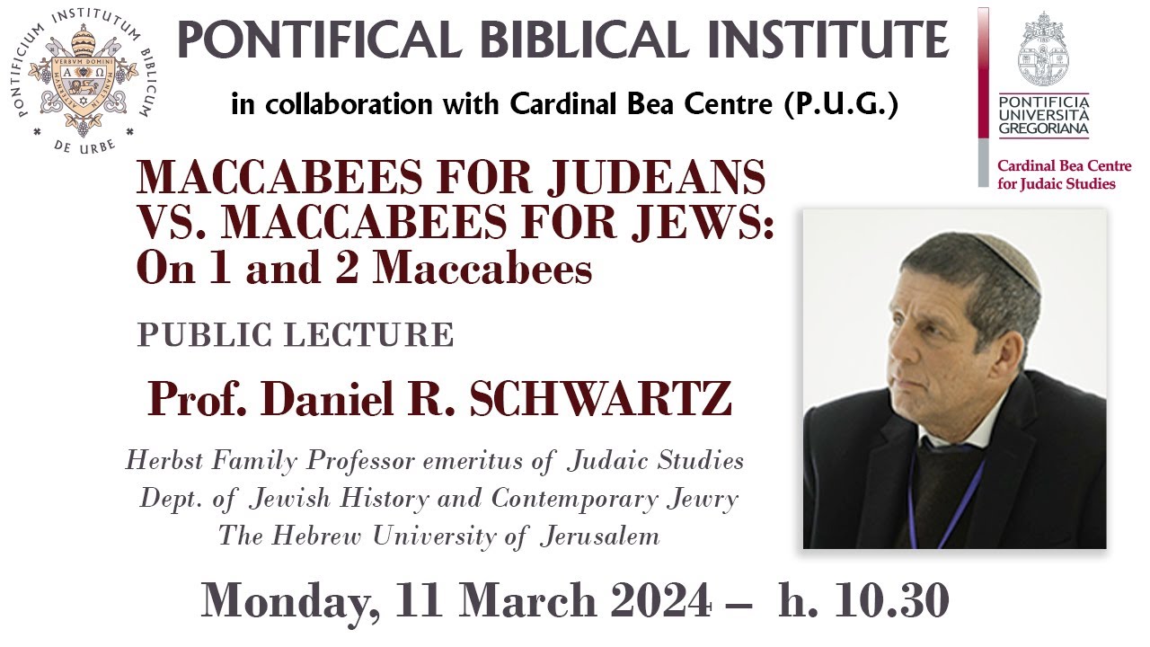 Prof. Daniel Schwartz MACCABEES FOR JUDEANS VS. MACCABEES FOR JEWS: On ...
