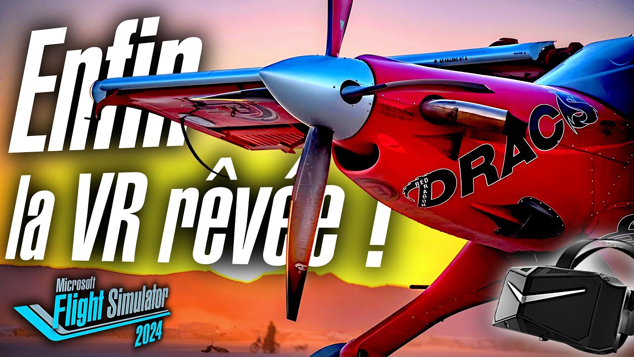 Flight Simulator 2024 : La VR 🥽 va EXPLOSER 💥 avec la Sim Update 2 ...