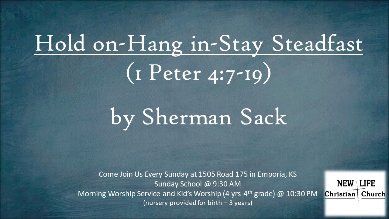 Hold on-Hang in-Stay Steadfast (1 Peter 4:7-19) by Sherman Sack - YouTube