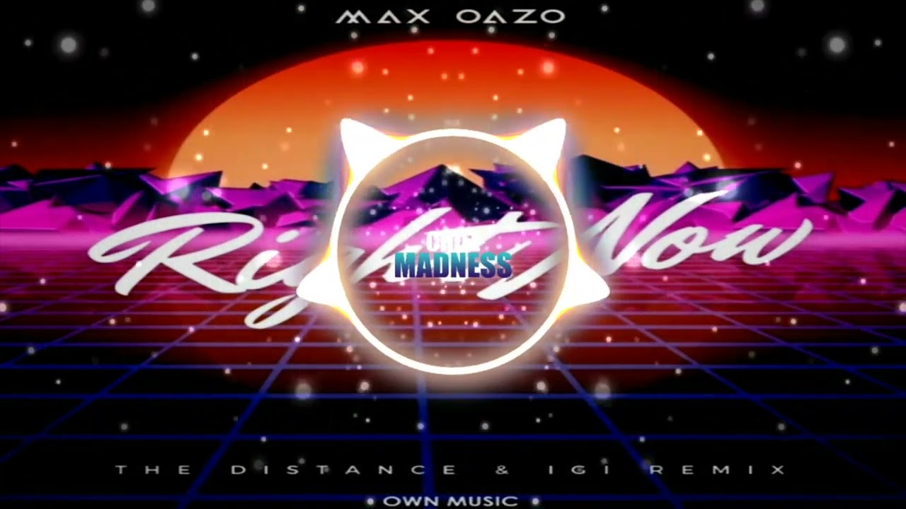 Max Oazo - Right Now (The Distance & Igi Remix) - YouTube