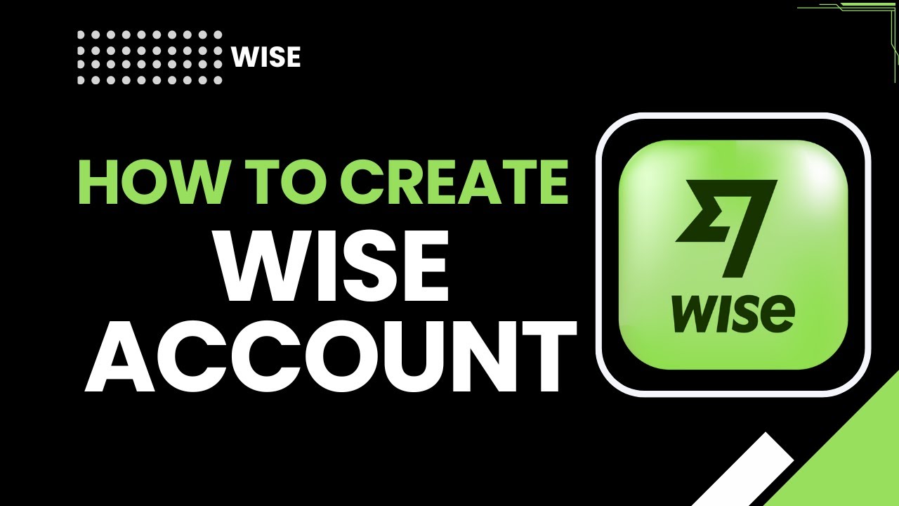 How to Create a Wise Account | Step-by-Step Guide for Beginners - YouTube